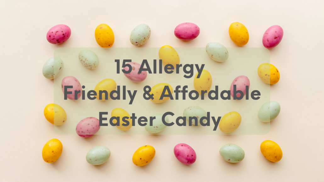 15 Allergy Friendly & Affordable Easter Candy » AllergySA